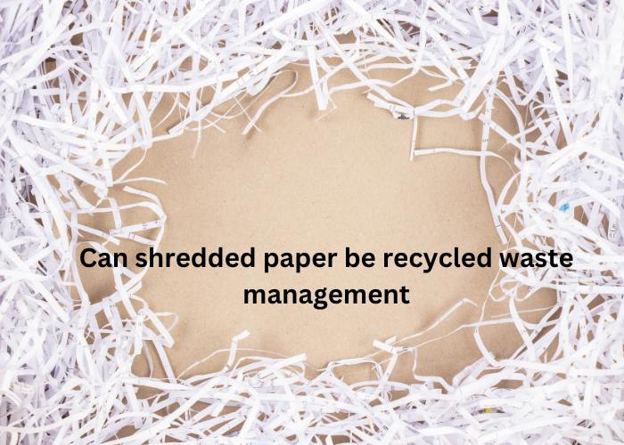 Can shredded paper be recycled waste management | Zero Waste Services